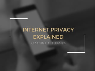Internet Privacy Explained | PDF | Internet Safety | Parenting