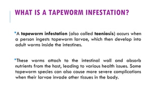 Tapeworm infestation for health sciences | PPTX
