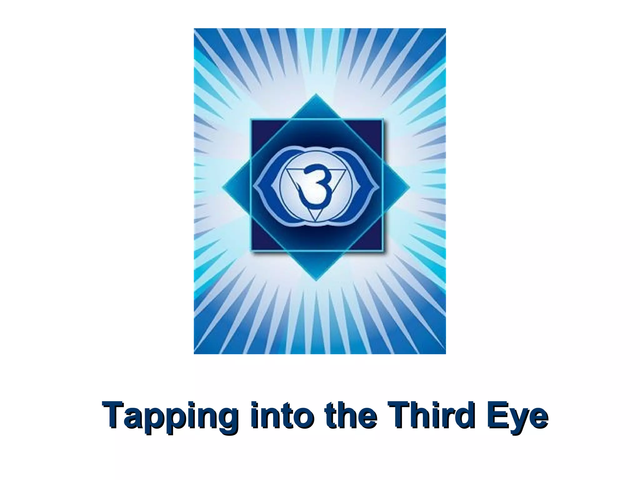 Tapping into the Third Eye | PPT