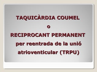 Taquicardia coumel | PPT