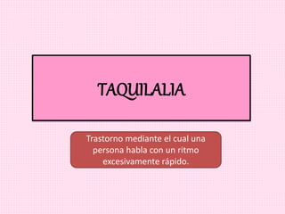 Transtornos del habla: Taquilalia | PPTX