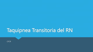 Taquipnea Transitoria del RN.pptx