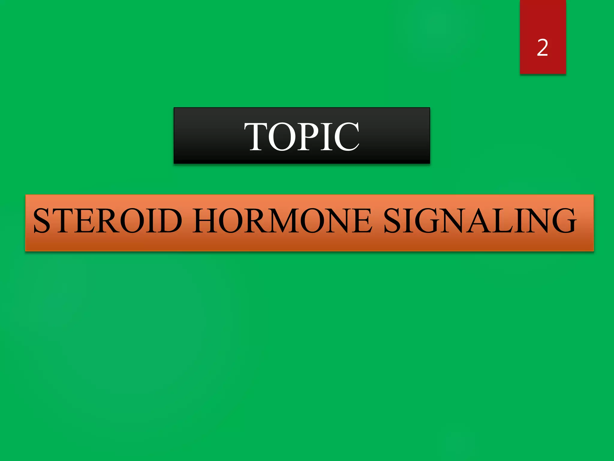 steriod hormone signaling | PPTX