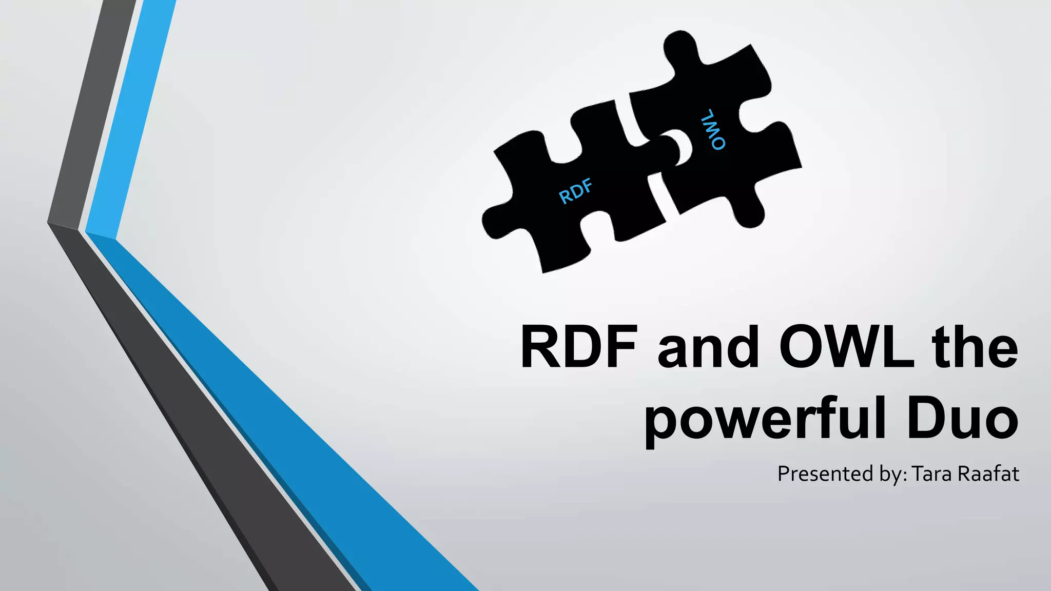 RDF and OWL : the powerful duo | Tara Raafat | PPSX