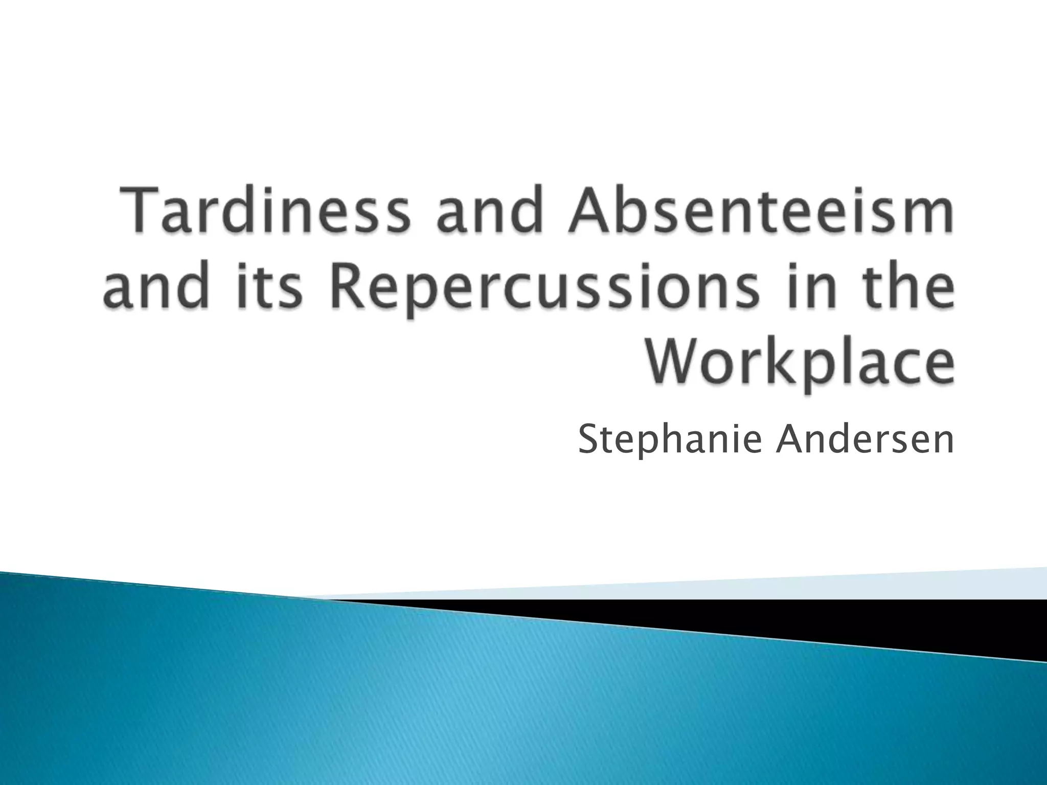 Tardiness and absenteeism and its repercussions in the | PPTX