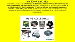 El hardware y los Periféricos de Entrada, Salida Y Almacenamiento | PPTX
