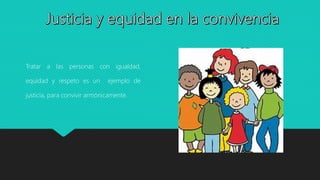 Equidad y Justicia en la convivencia | PPTX
