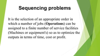 Sequencing problems & mathematical Solution | PPTX
