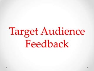 Target audience feedback | PPT