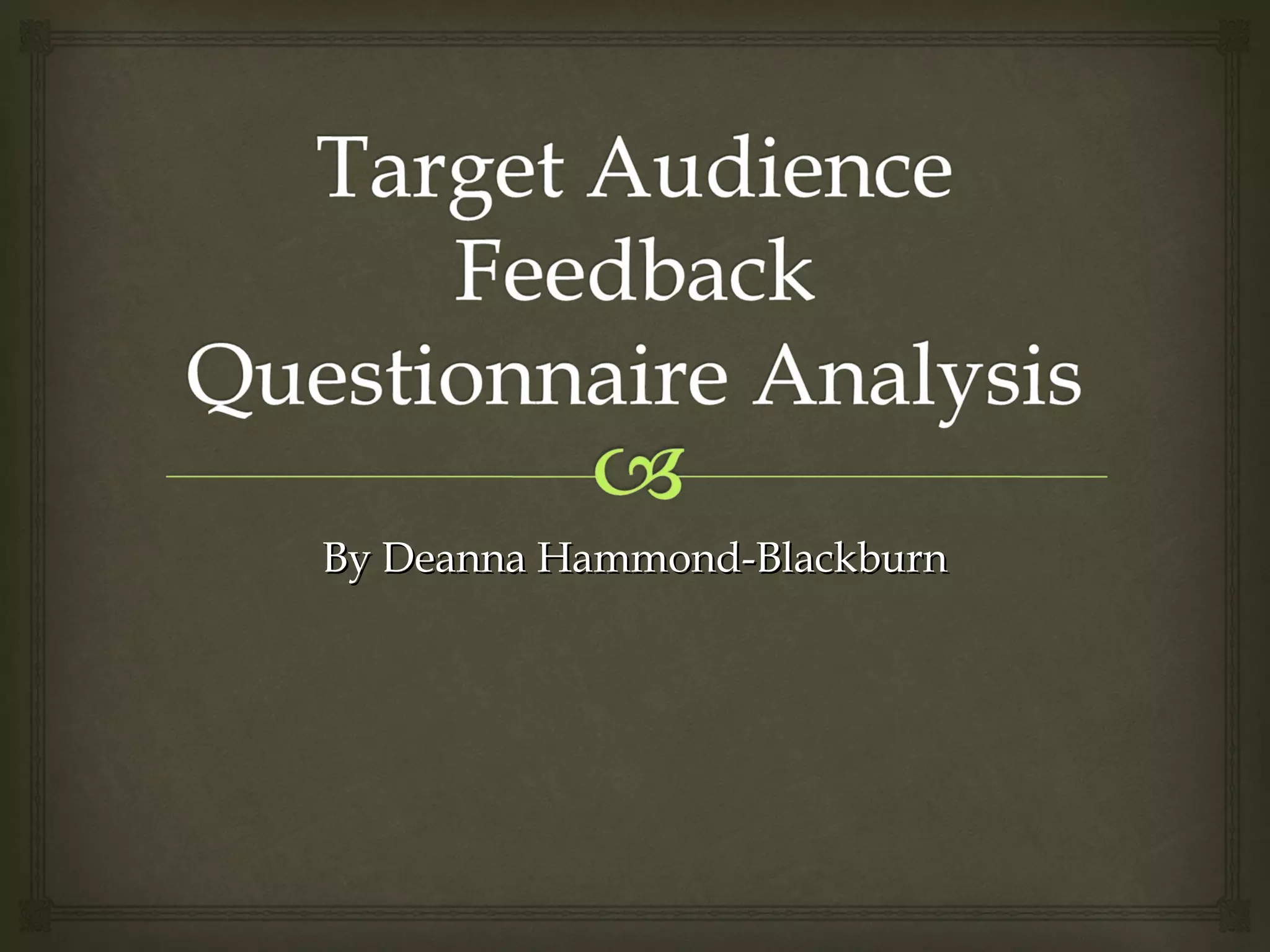 Target Audience Feedback Questionnaire Analysis | PPT