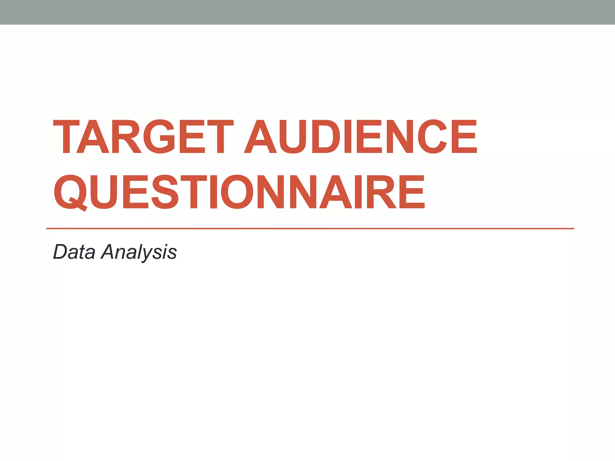 Target Audience Questionnaire - Data Analysis | PPT