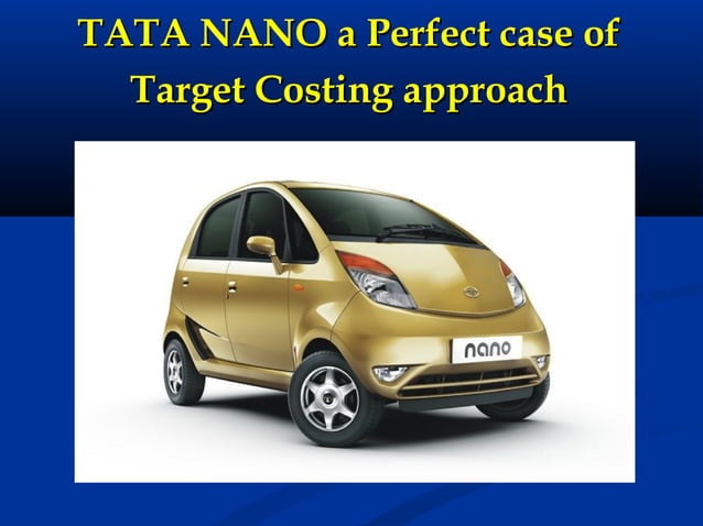 Target cost in tata nano (Cost Accounting) | PPT