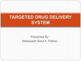 Targeted drug delivery system | PPTX