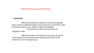 TARGETED DRUG DELIVERY SYSTEMS 1.pptx123 | PPTX