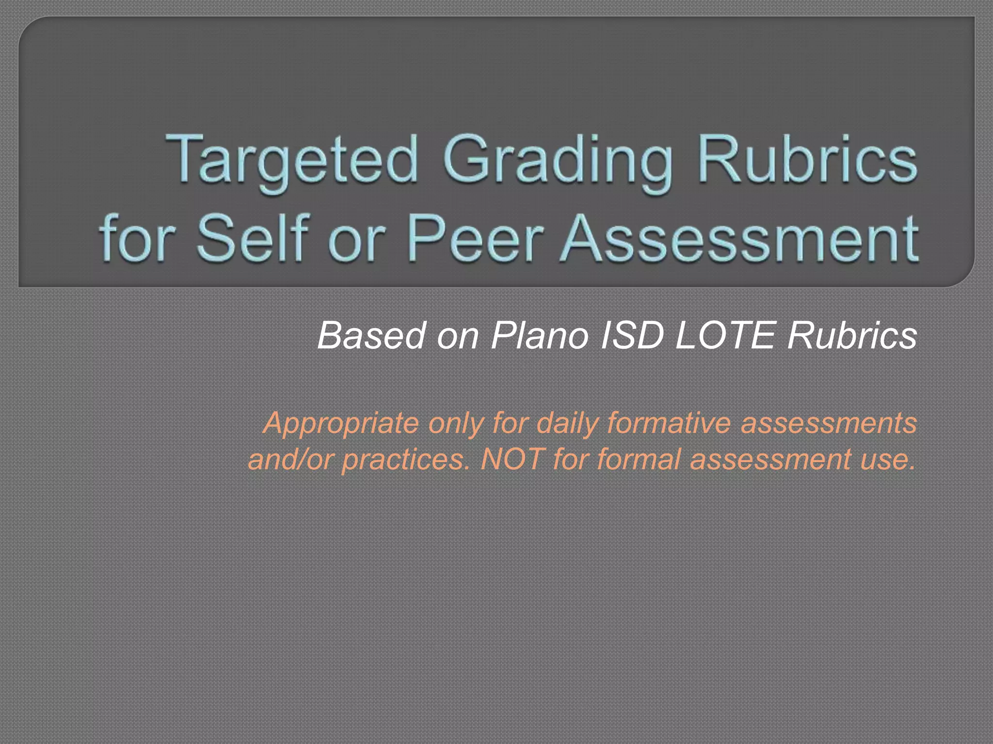 Targeted Grading Rubrics for Self or Peer Assessment | PPT