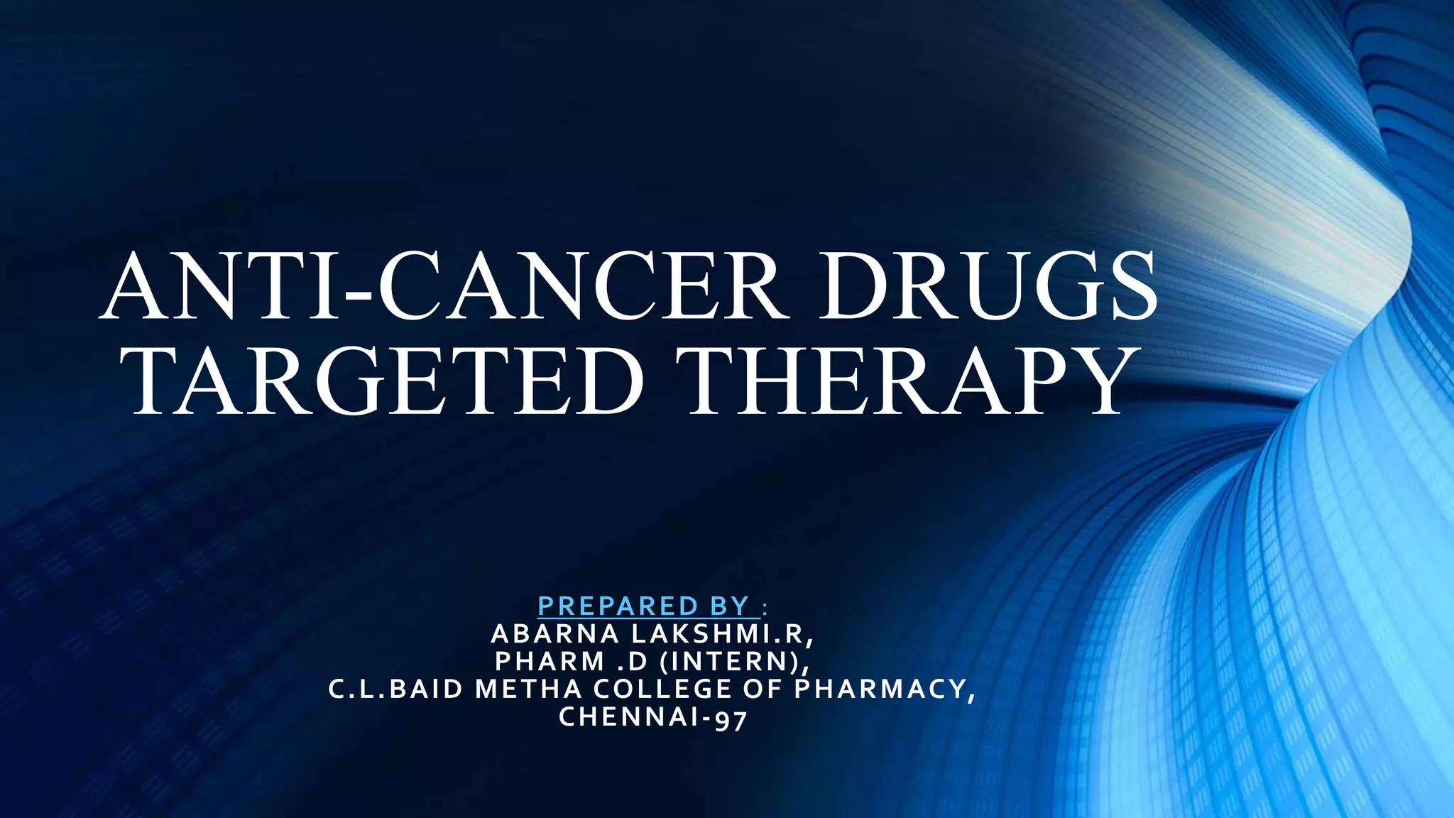 Targeted therapy anticancer drugs | PPTX