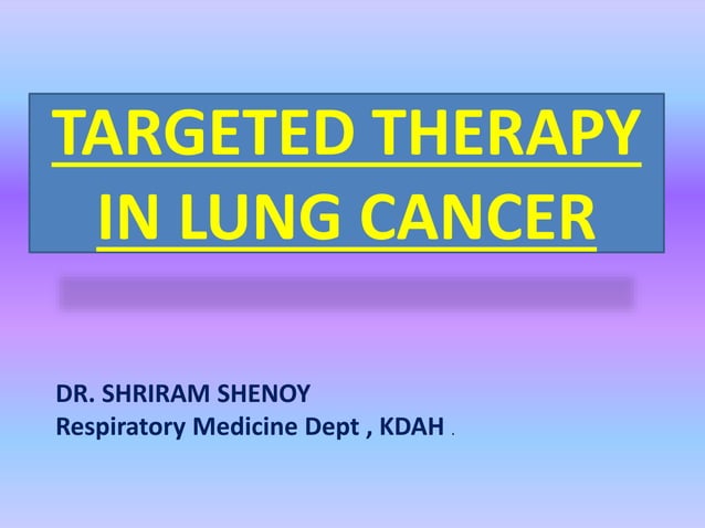 Targeted therapy in lung cancer | PPTX | Lung and Respiratory Health ...