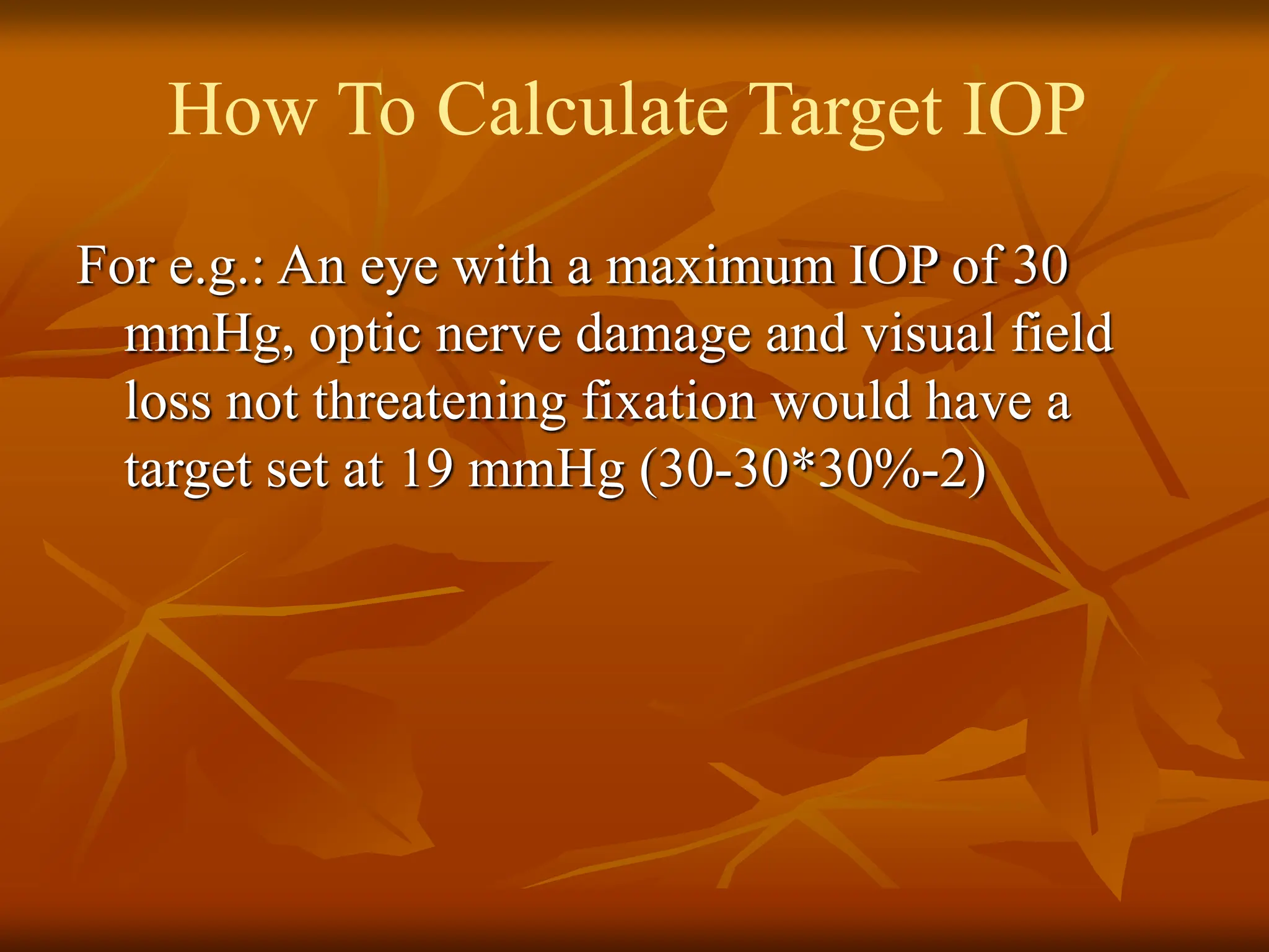 Target IOP is intraocular pressure at which optic nerve damage is ...