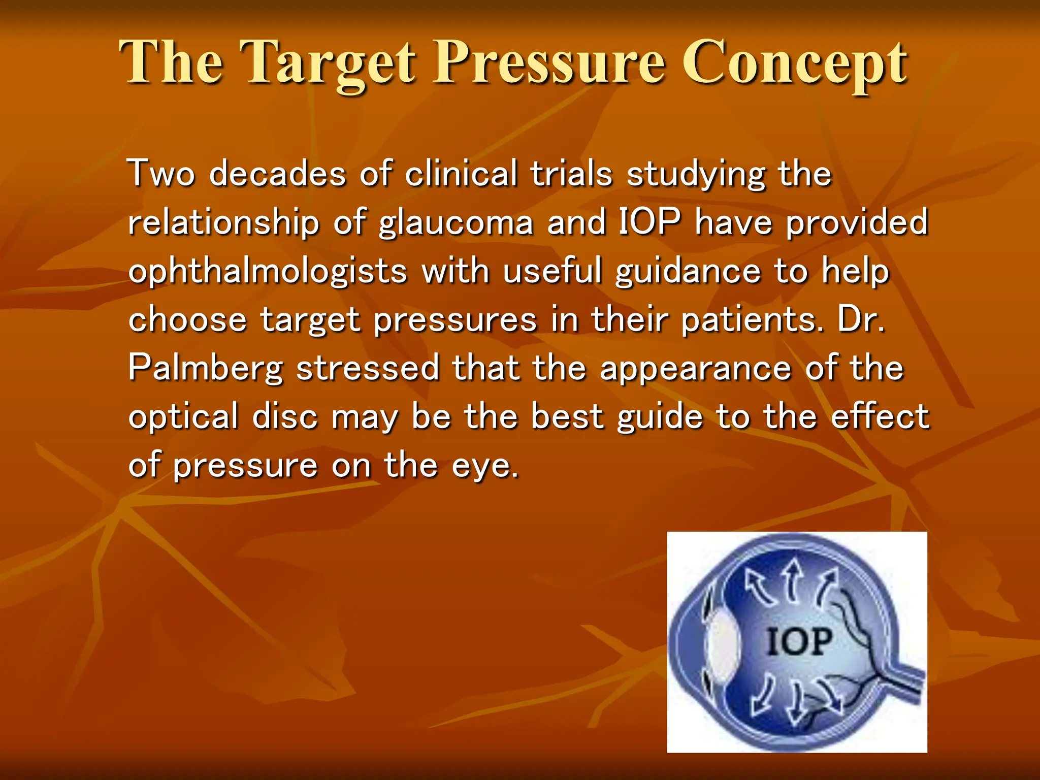 Target IOP is intraocular pressure at which optic nerve damage is ...