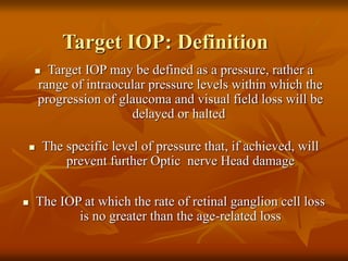 Target IOP is intraocular pressure at which optic nerve damage is ...