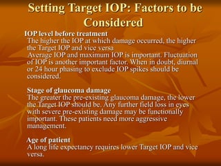 Target IOP is intraocular pressure at which optic nerve damage is ...