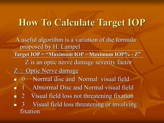 Target IOP is intraocular pressure at which optic nerve damage is ...
