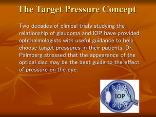 Target IOP is intraocular pressure at which optic nerve damage is ...