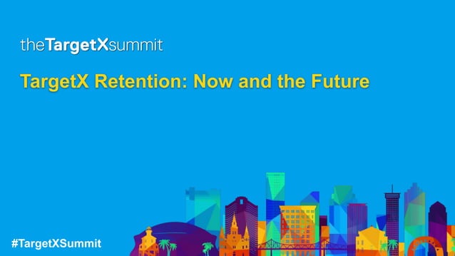 TargetX Retention: Now and the Future | PPT