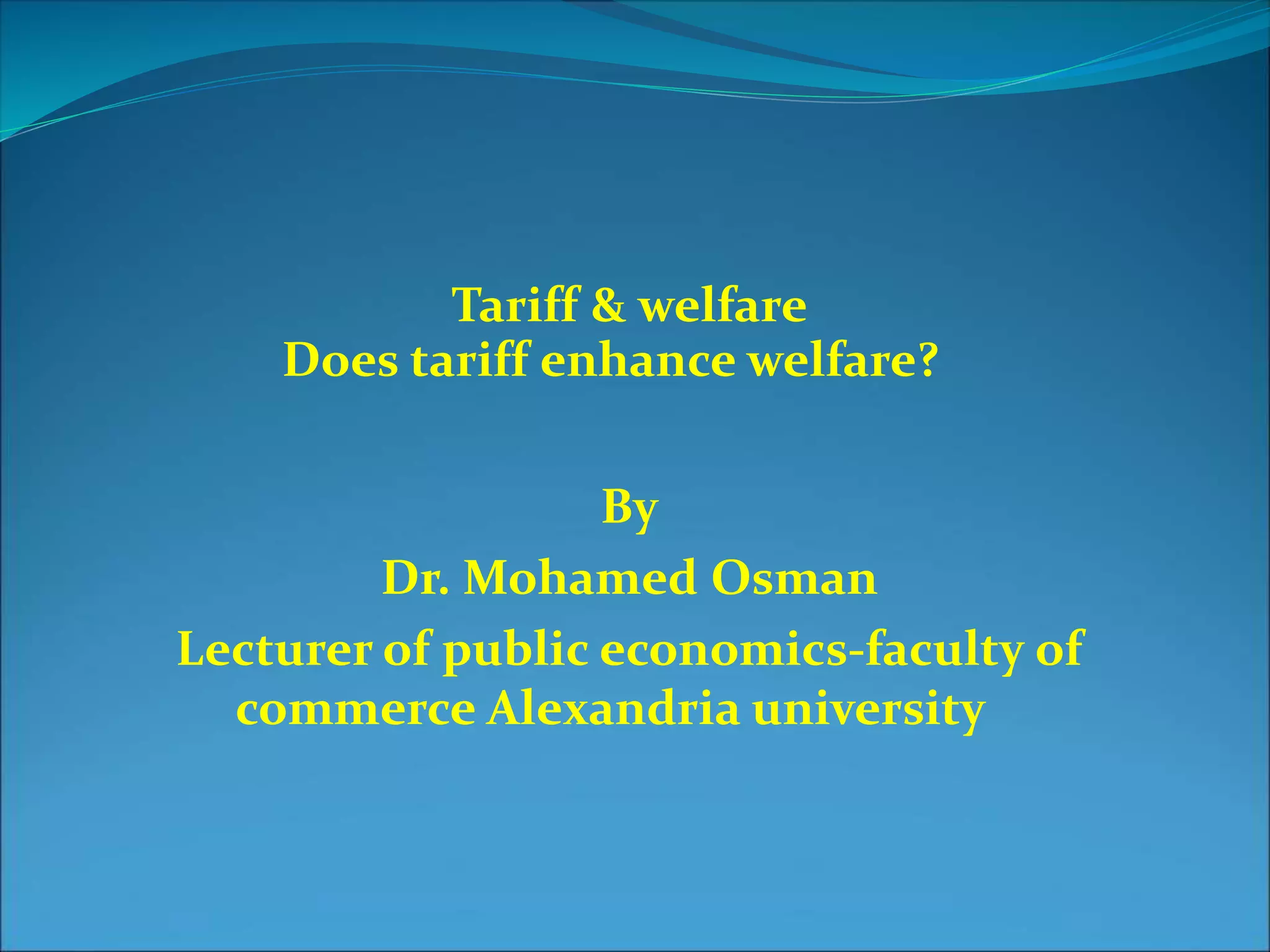 Tariff and welfare does tariff enhance welfare? | PPT