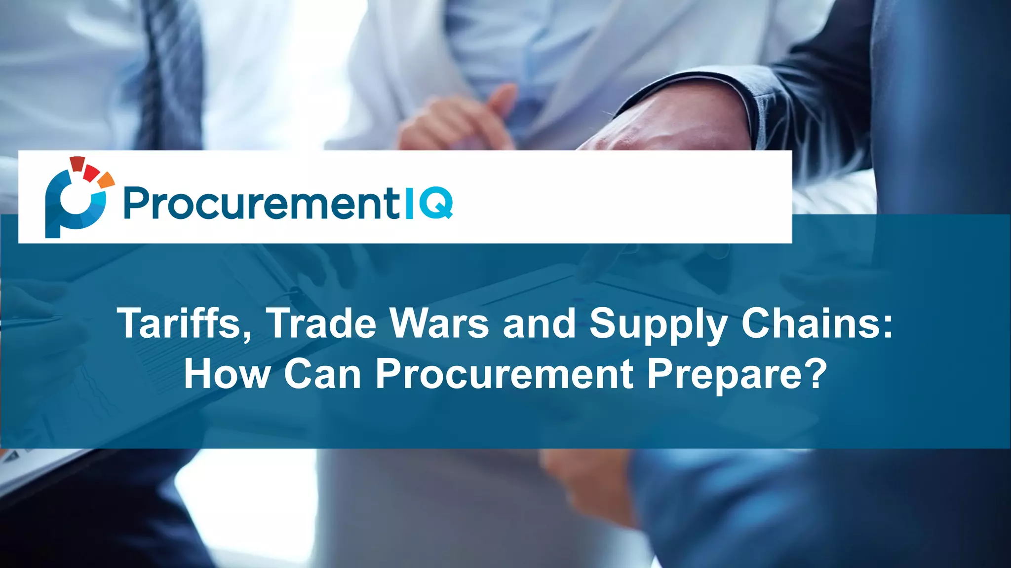 Tariffs, trade wars & supply chains - how can procurement prepare? | PDF