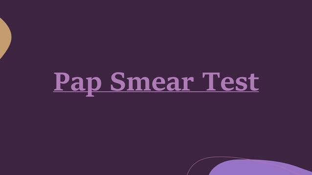 Pap smear test and biopsy of cervix. | PPT