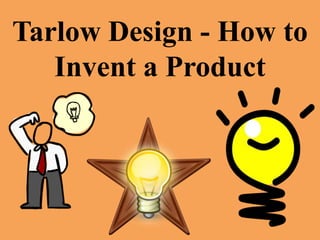 Tarlow Design - How to Invent a Product | PPTX | Business | Business ...