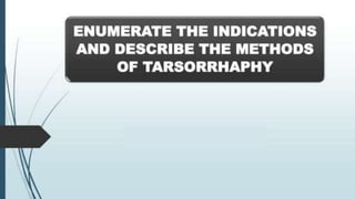 Tarsorrhaphy clinical features and management | PPTX