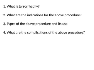 Tarsorrhaphy.pptx........................ | PPTX