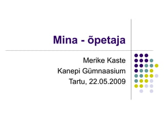 Mina, õpetaja! | PPT