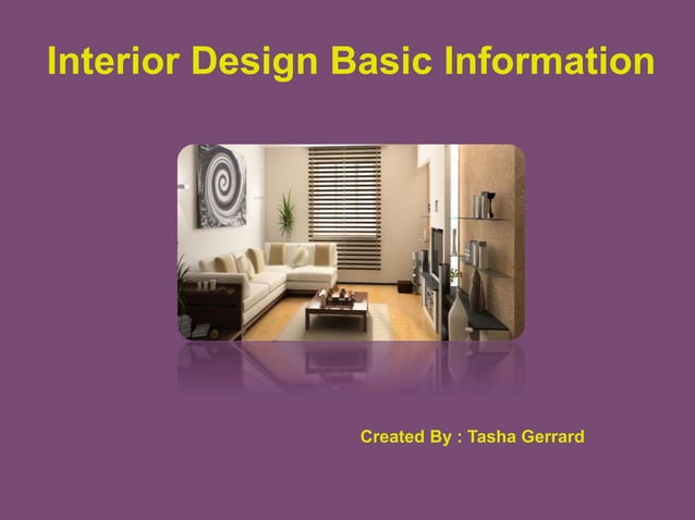 Tasha gerrard | Interior Design Basic Information | PPT