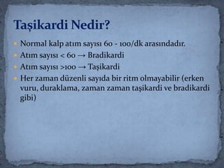 Tasikardi ve bradikardilere genel yaklaşım (fazlası için www ...