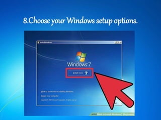 Step by Step Window 7 Installation ! Designed By :- Ramandeep Kaur | PPTX