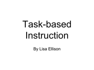 Task based instruction | PPT