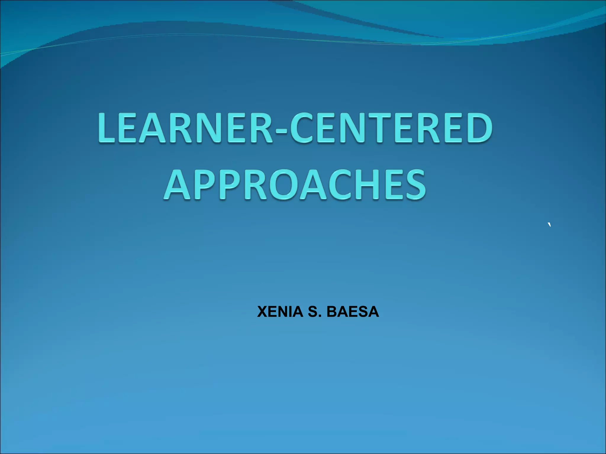 Learner- Centered Approaches | PPT