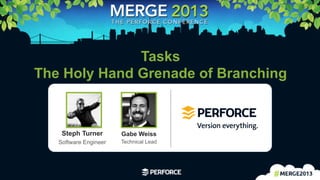 [Perforce] Tasks - The Holy Hand Grenade of Branching | PPT