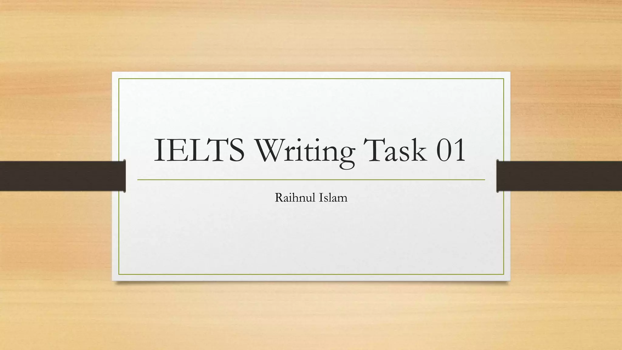 IELTS Writing Task 01.pptx