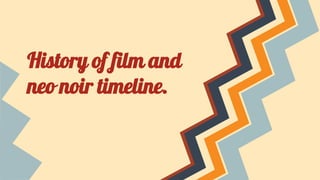 History of film and neo noir timeline. | PPT