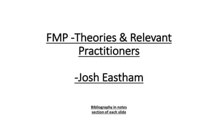 FMP: Theories & practitioners -Josh Eastham | PPT