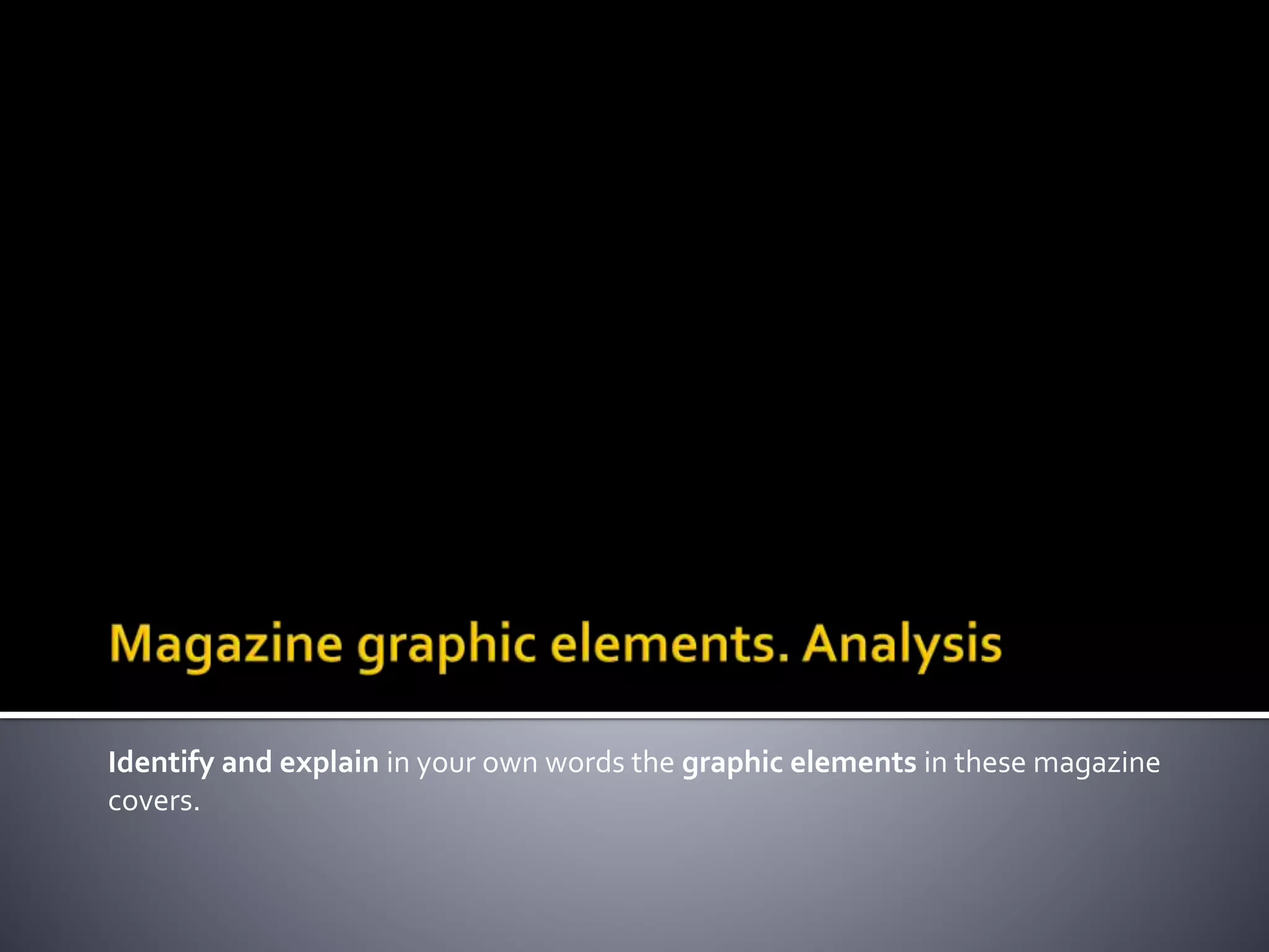 Magazine cover graphic elements analysis | PPTX