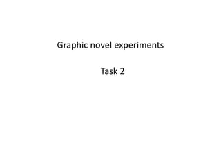 Task 2 graphic novel experiments | PPTX | Photo Editing Software | Computer Software and ...