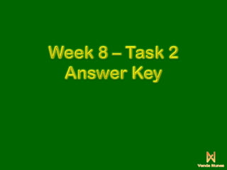 Week 8 – Task 2 - Answer Key | PPT