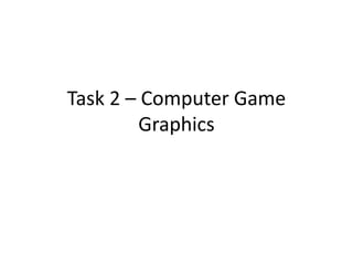 Task 2 – computer game graphics | PPT