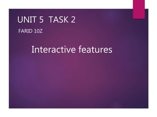 Task 2 Media Interactive Features | PPT