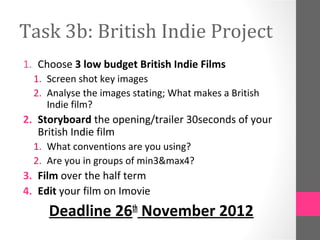 Task 3b british indie film project | PPT | Documentary | Genres